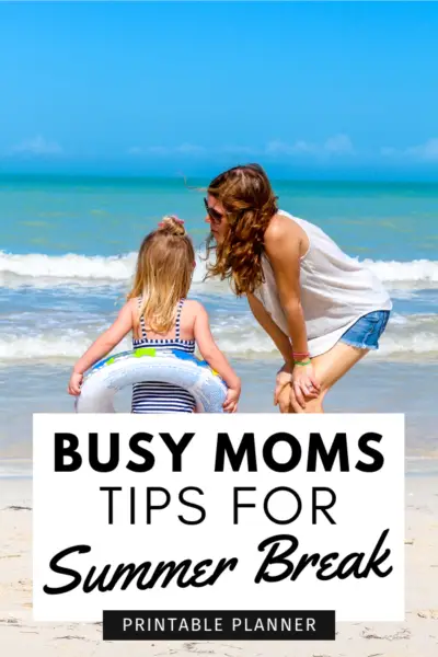 Busy Moms Sanity Saving Tips for Summer Break This Year