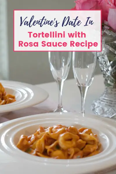 Creamy Tortellini with Rosa Sauce Recipe for Valentine's Day Dinner